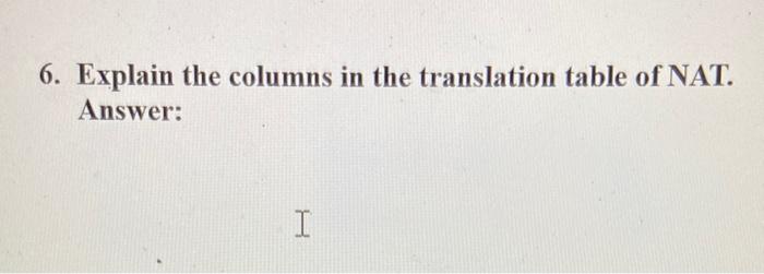Solved 6. Explain the columns in the translation table of | Chegg.com
