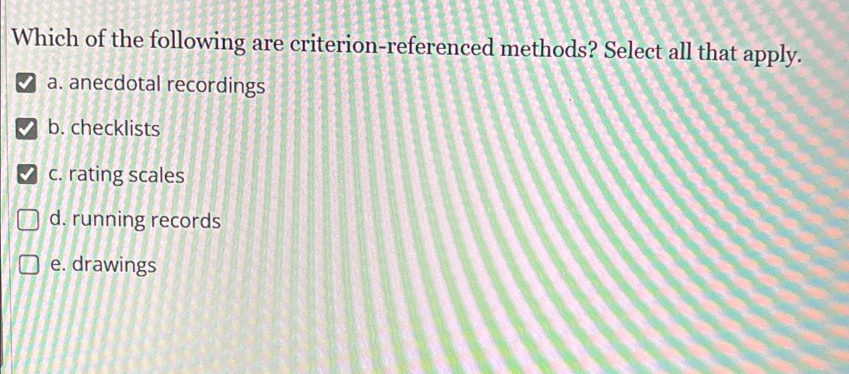Solved Which of the following are criterion-referenced | Chegg.com