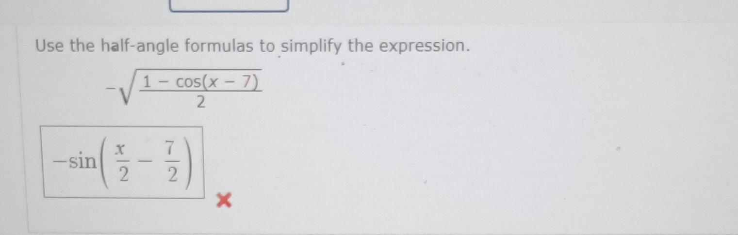 Solved Use the half-angle formulas to simplify the | Chegg.com