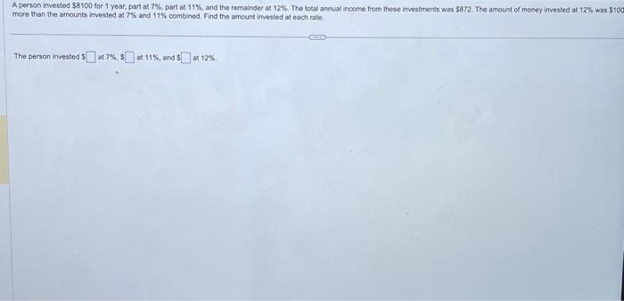 Solved A person invested $8100 for 1 year, part at 7%, part | Chegg.com