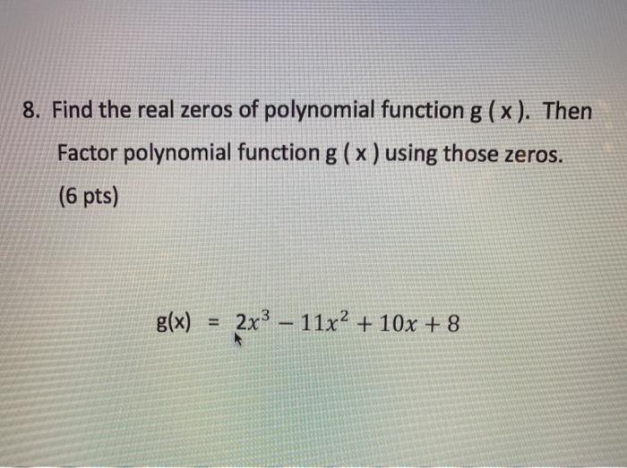 Solved 8. Find the real zeros of polynomial function g(x). | Chegg.com