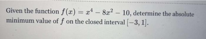 Solved Given the function f(x)=x4−8x2−10, determine the | Chegg.com