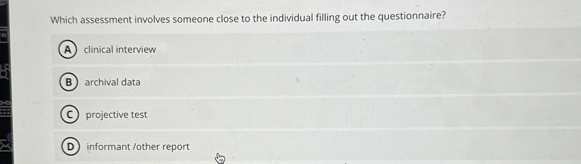 Solved Which assessment involves someone close to the | Chegg.com