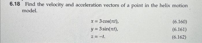 Solved 6.18 Find the velocity and acceleration vectors of a | Chegg.com
