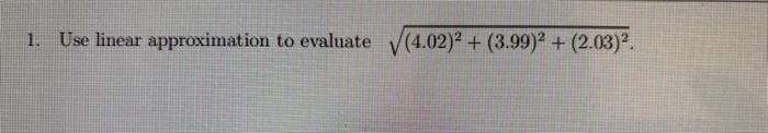 Solved 1. Use linear approximation to evaluate | Chegg.com