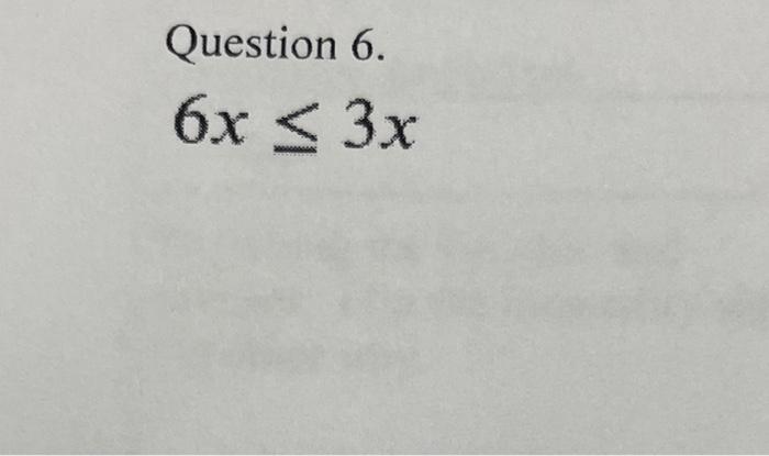 Solved Question 6 6x≤3x