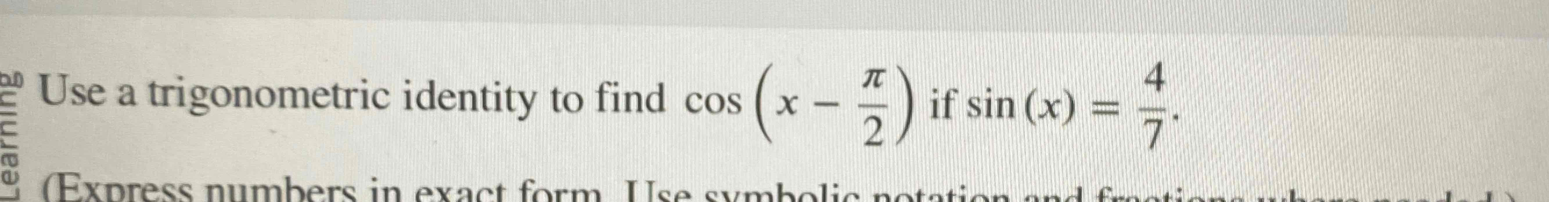 Solved Use a trigonometric identity to find cos(x-π2) ﻿if | Chegg.com