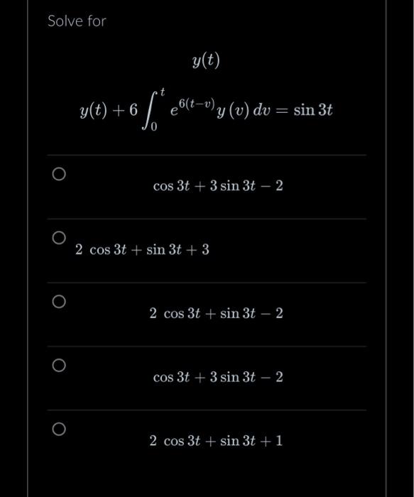 Solved Solve for y(t)y(t)+6∫0te6(t−v)y(v)dv=sin3t | Chegg.com