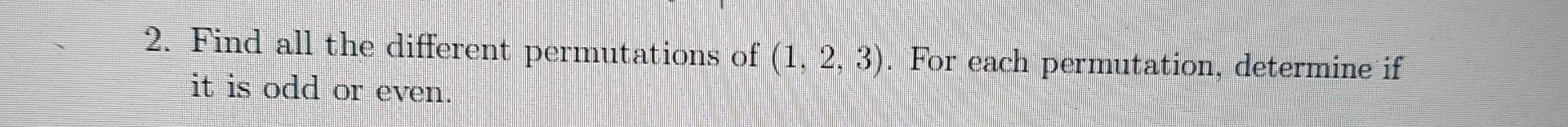 Solved 2. Find all the different permutations of (1, 2, 3). | Chegg.com