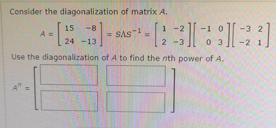 Solved Consider the diagonalization of matrix A. | Chegg.com