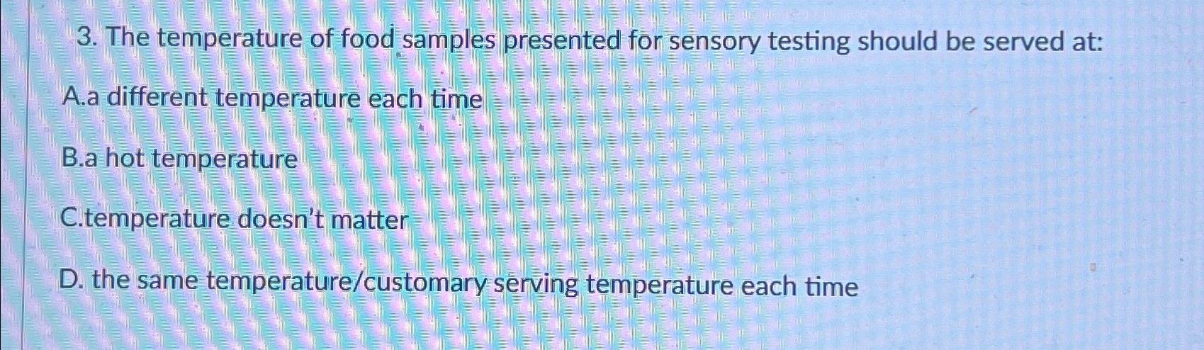 Solved The temperature of food samples presented for sensory | Chegg.com