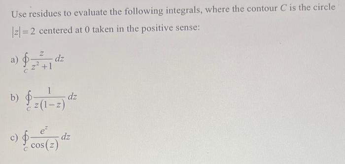 Solved Use residues to evaluate the following integrals, | Chegg.com