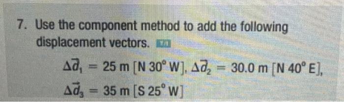 Solved 7. Use the component method to add the following | Chegg.com