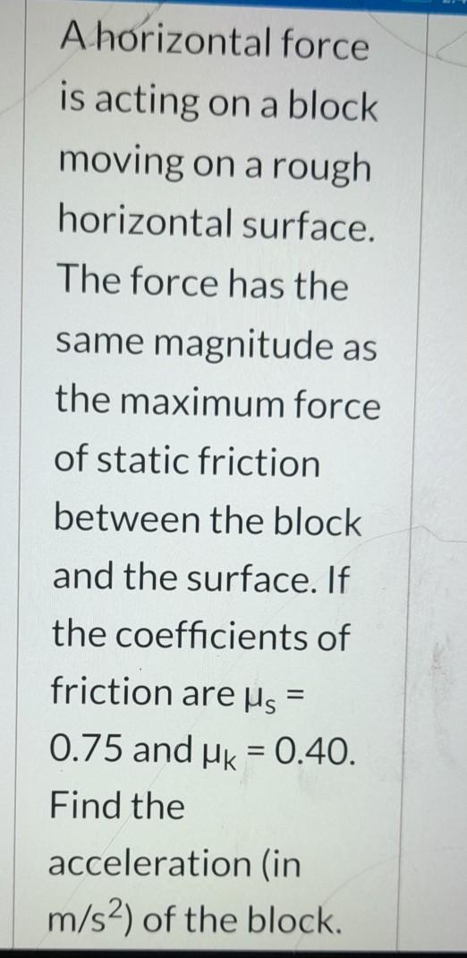 Solved A horizontal force is acting on a block moving on a | Chegg.com