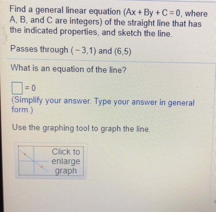 Solved Find a general linear equation (Ax+By+C = 0, where A, | Chegg.com