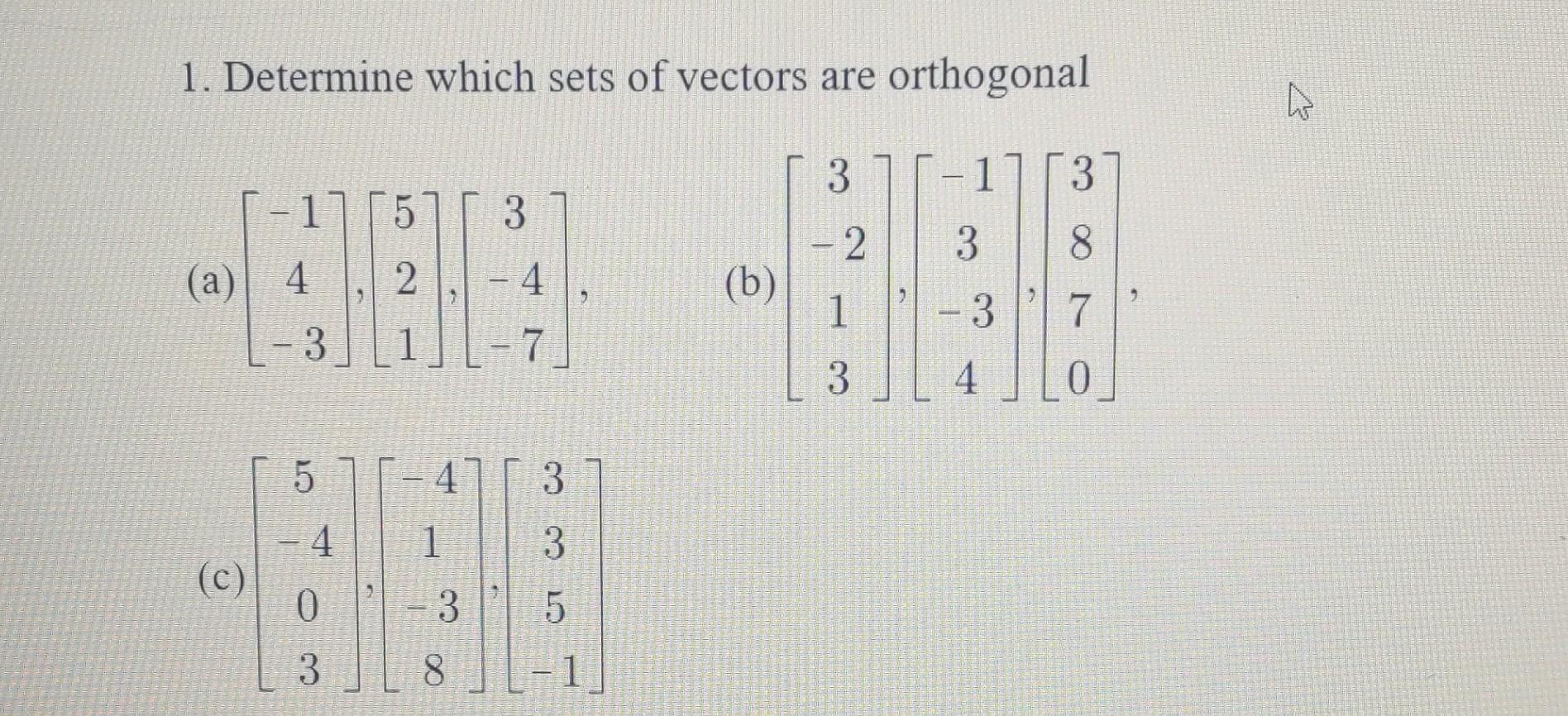 Solved 1. Determine which sets of vectors are orthogonal (a) | Chegg.com