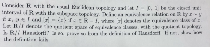 Solved Consider R with the usual Euclidean topology and let | Chegg.com