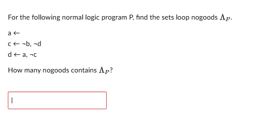Solved For the following normal logic program P , ﻿find the | Chegg.com