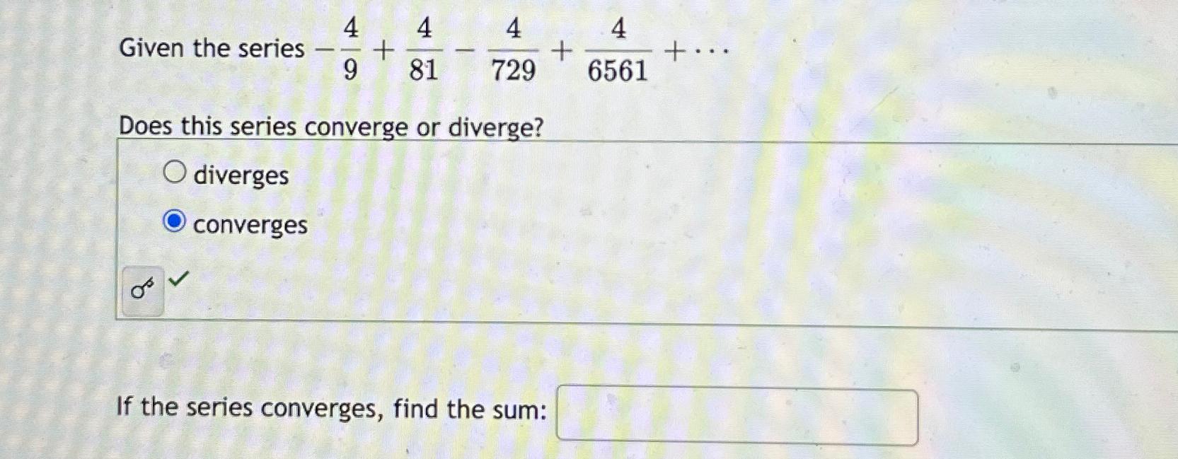 Solved Given the series -49+481-4729+46561+cdotsDoes this | Chegg.com