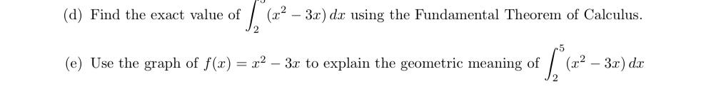 Solved (d) ﻿Find the exact value of ∫2﻿(x2-3x)dx ﻿using the | Chegg.com
