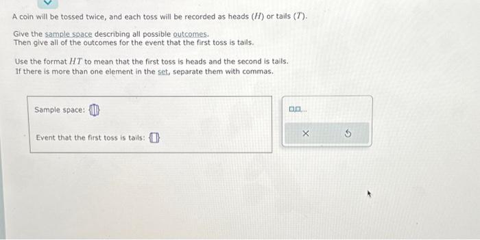 Solved A coin will be tossed twice, and each toss will be | Chegg.com