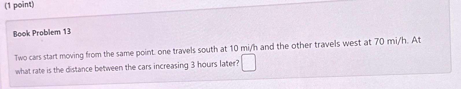 Solved (1 ﻿point)Book Problem 13Two cars start moving from | Chegg.com