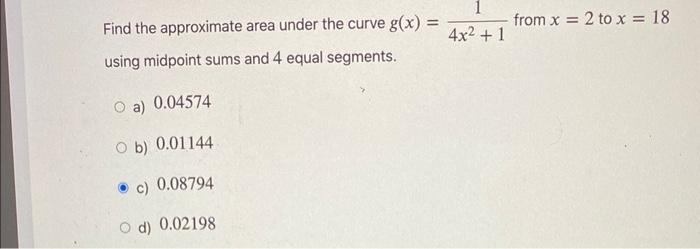 Solved Find the approximate area under the curve g(x)=4x2+11 | Chegg.com