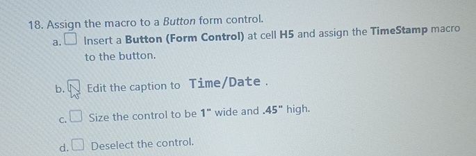 Solved Assign the macro to a Button form control.a. ﻿Insert | Chegg.com