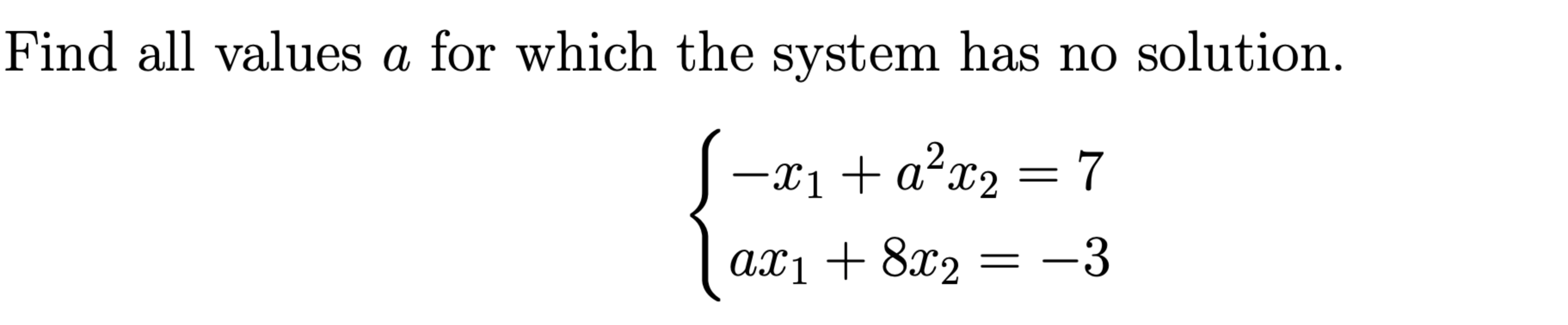 Solved Find all values a for which the system has no | Chegg.com Solved Find all values a for which the system has no | Chegg.com