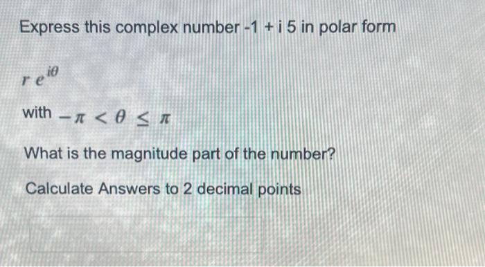 Solved Express this complex number −1+i5 in polar form reiθ | Chegg.com