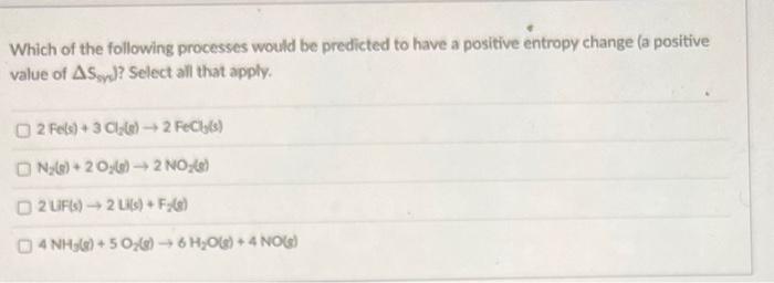 Solved Which of the following processes would be predicted | Chegg.com