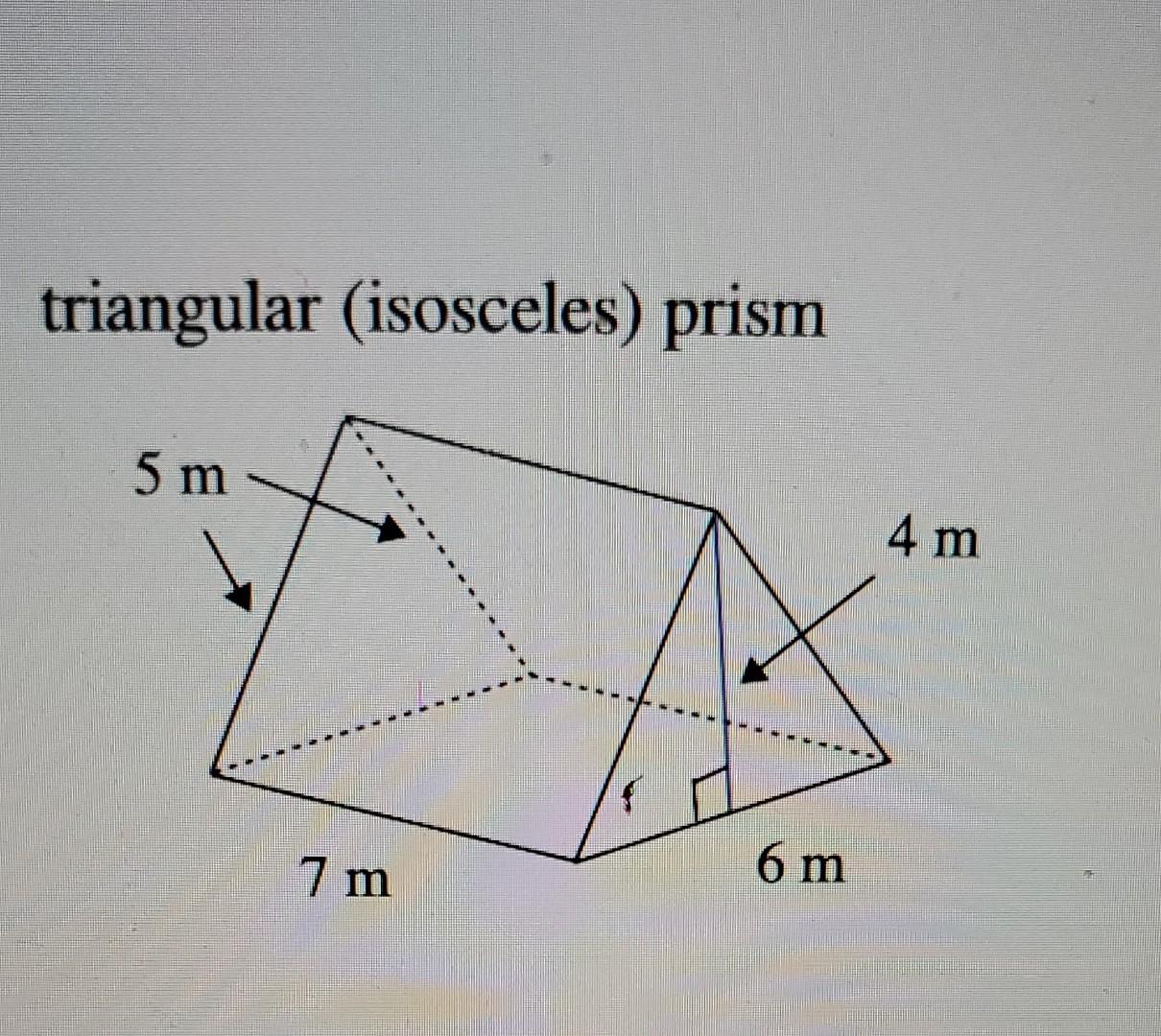 Solved triangular (isosceles) prism 5 m 4 m 7 m 6 m | Chegg.com