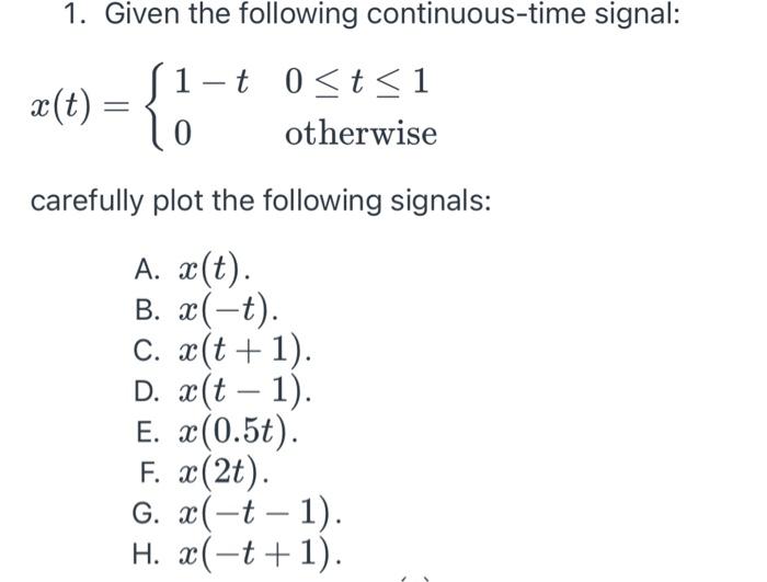 Solved 1. Given the following continuous-time signal: | Chegg.com