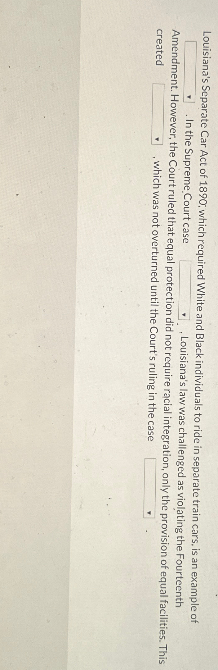 Solved Louisiana's Separate Car Act of 1890; which required | Chegg.com