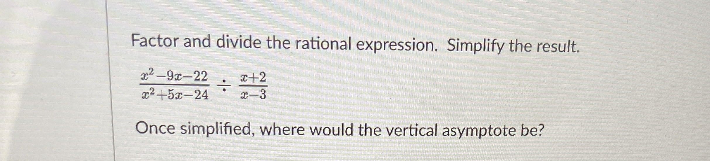 Solved Factor and divide the rational expression. Simplify | Chegg.com