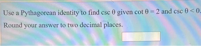 Solved Use a Pythagorean identity to find cscθ given cotθ=2 | Chegg.com