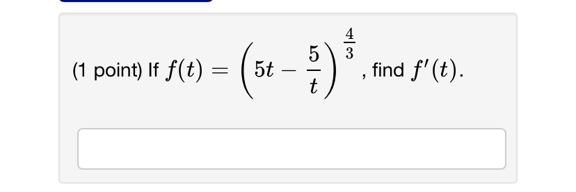 Solved (1 ﻿point) ﻿If f(t)=(5t-5t)43, ﻿find f'(t). | Chegg.com