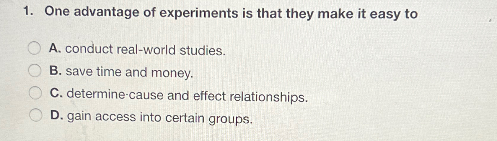 Solved One advantage of experiments is that they make it | Chegg.com