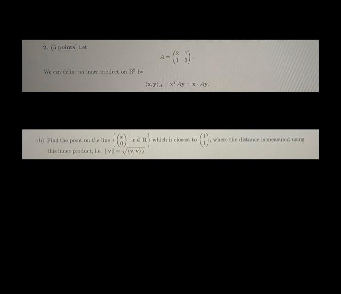 Solved 2. ( 5 points) Let A=(3113) We can define an inner | Chegg.com