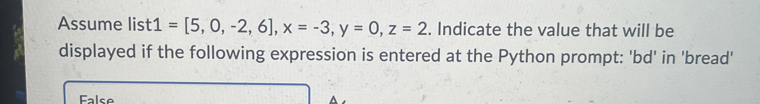 Solved Assume list1 =[5,0,-2,6],x=-3,y=0,z=2. ﻿Indicate the | Chegg.com