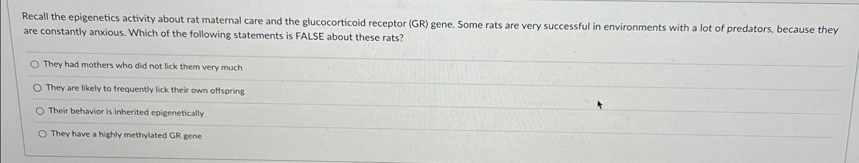Solved Recall the epigenetics activity about rat maternal | Chegg.com