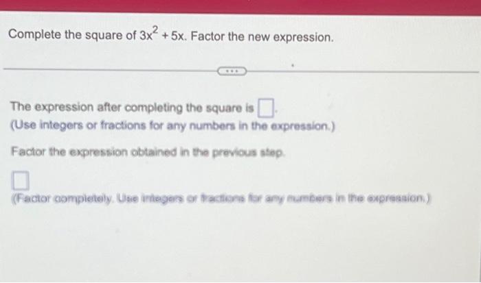 Solved Complete the square of ( 3 x^{2}+5 x ). Factor the | Chegg.com
