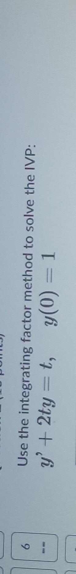 Solved Use the integrating factor method to solve the IVP: | Chegg.com