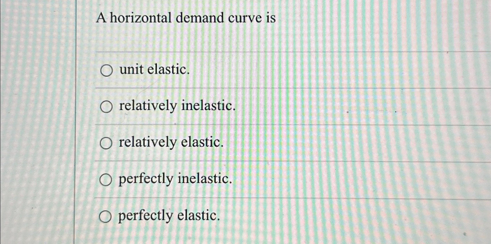 Solved A horizontal demand curve isunit elastic.relatively | Chegg.com