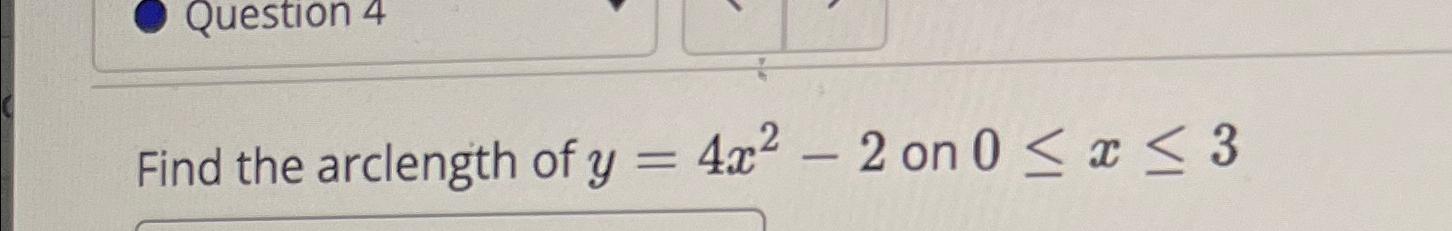 Solved Find the arclength of y=4x2-2 ﻿on 0≤x≤3 | Chegg.com