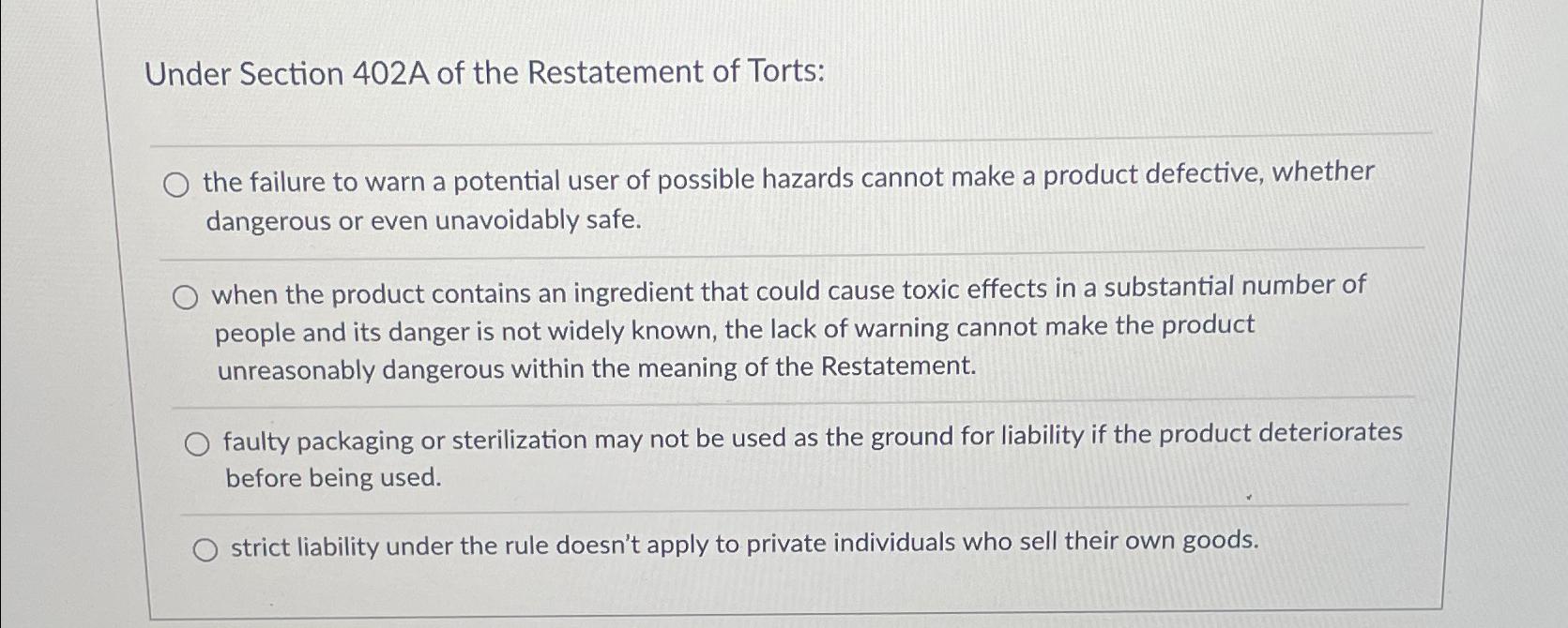 Solved Under Section 402A of the Restatement of Torts:the | Chegg.com