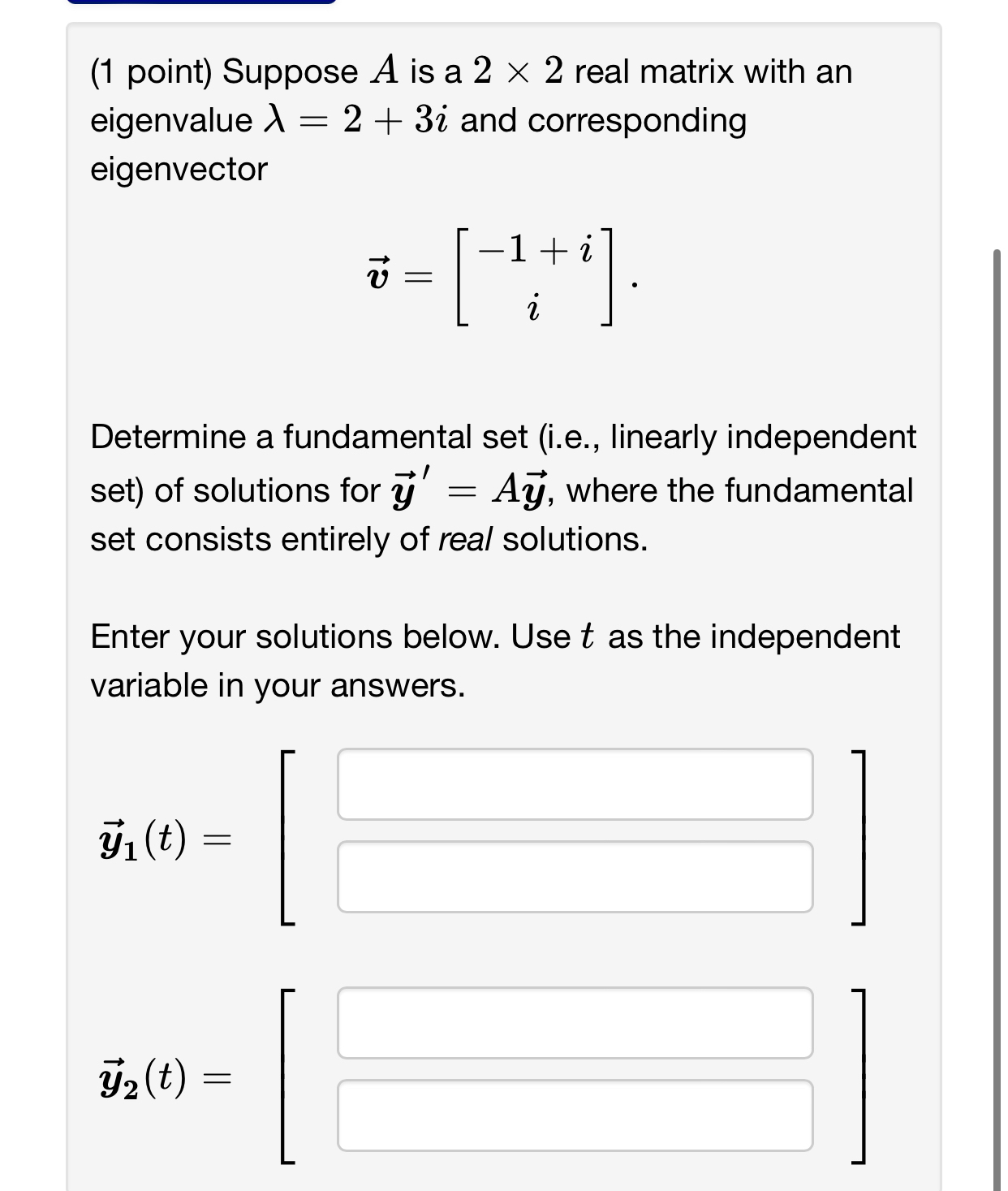 Solved (1 ﻿point) ﻿Suppose A ﻿is a 2×2 ﻿real matrix with an | Chegg.com