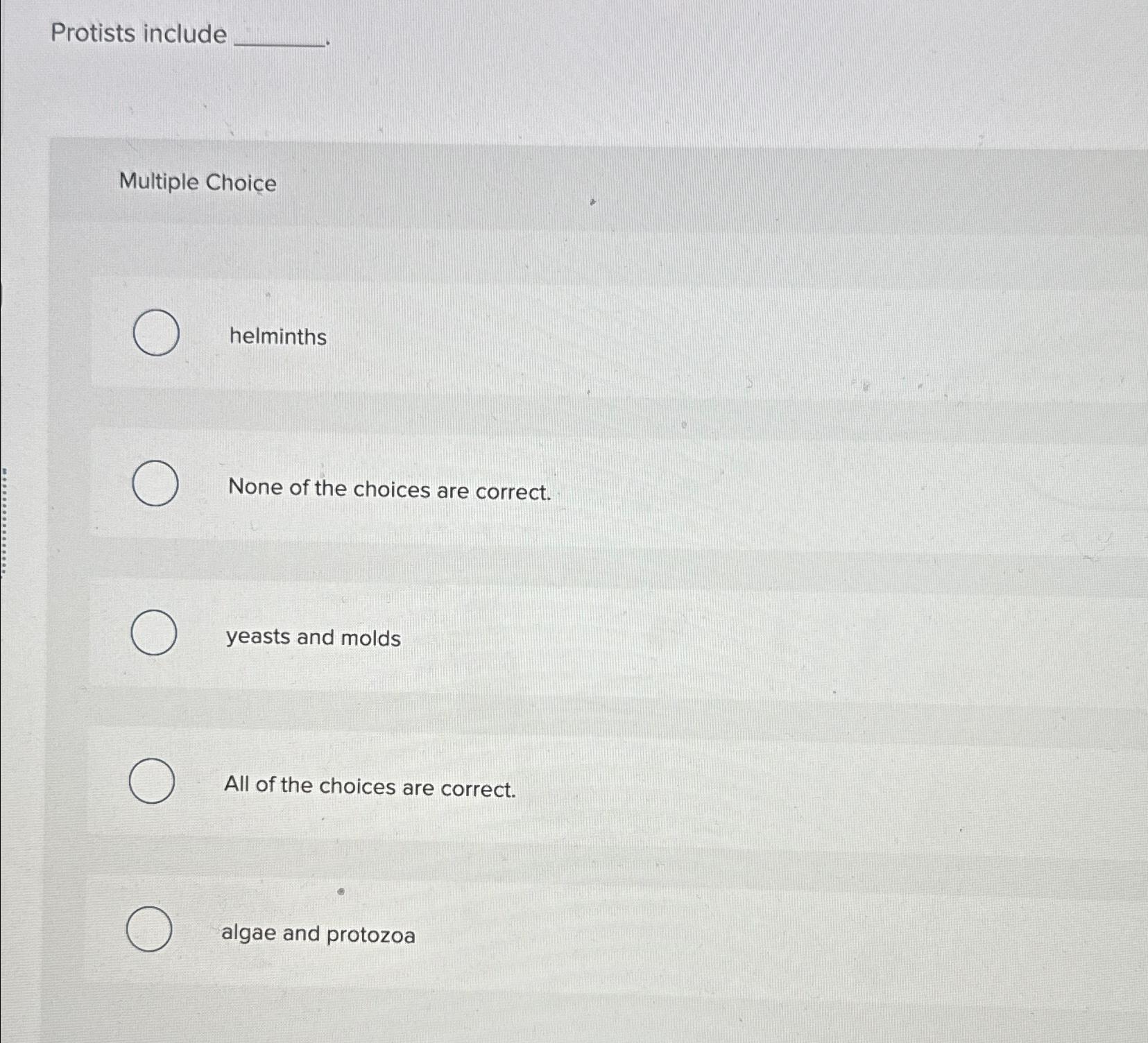 Solved Protists includeMultiple ChoicehelminthsNone of the | Chegg.com