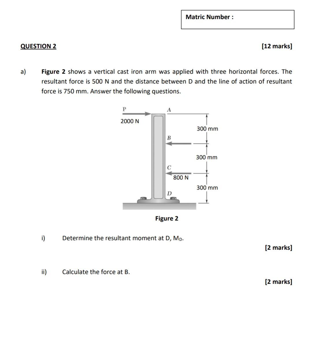 Solved Matric Number : QUESTION 2 (12 marks] a) Figure 2 | Chegg.com