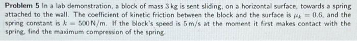 Solved Problem 5In a lab demonstration, a block of mass 3 kg | Chegg.com
